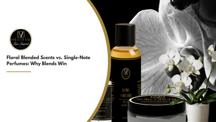 Floral Blended Scents vs. Single-Note Perfumes: Why Blends Win