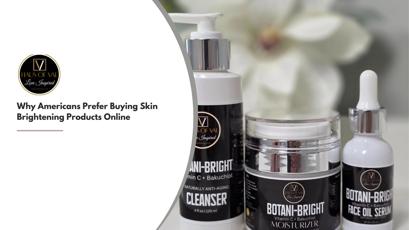 Why Americans Prefer Buying Skin Brightening Products Online